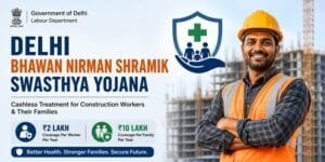 Delhi Bhawan Nirman Shramik Swasthya Yojana: ₹10 Lakh Health Cover ...